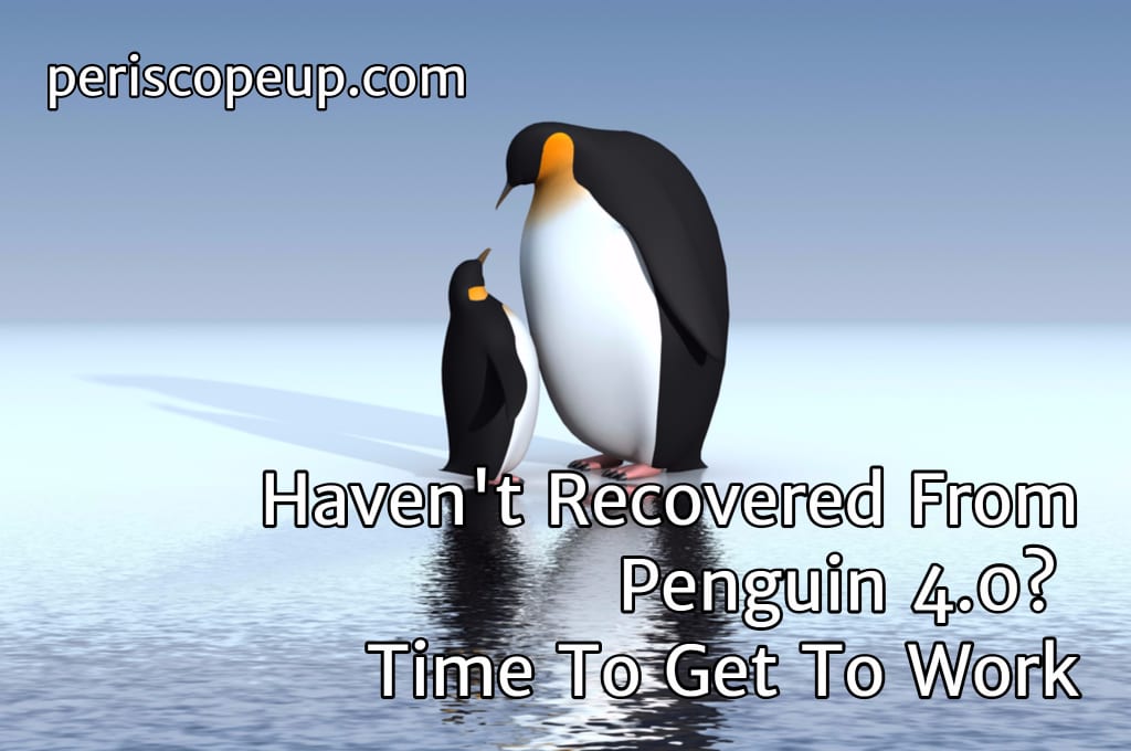 Haven't Recovered From Penguin 4.0? | periscopeUP.com